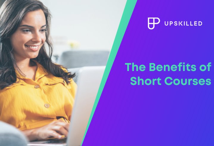 The Benefits of Short Courses | Upskilled